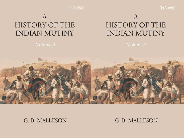 HISTORY OF THE Indian Mutiny, 1857-1858 Volume 3 Vols. Set HB by G. B ...