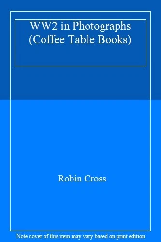 WORLD WAR II: In Photographs,Robin Cross £2.80 - PicClick UK