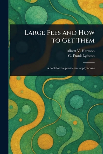 LARGE FEES AND How to Get Them by Albert V. Harmon Paperback Book £23. ...