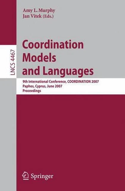 COORDINATION MODELS AND Languages: 9th International Conference, COORDINATION 20 £66.49 ...