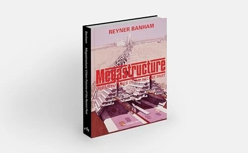 MEGASTRUCTURE: URBAN FUTURES of the R..., Reyner Banham $55.40 ...