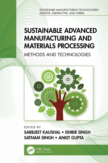 SUSTAINABLE ADVANCED MANUFACTURING and Materials Processing: Methods ...