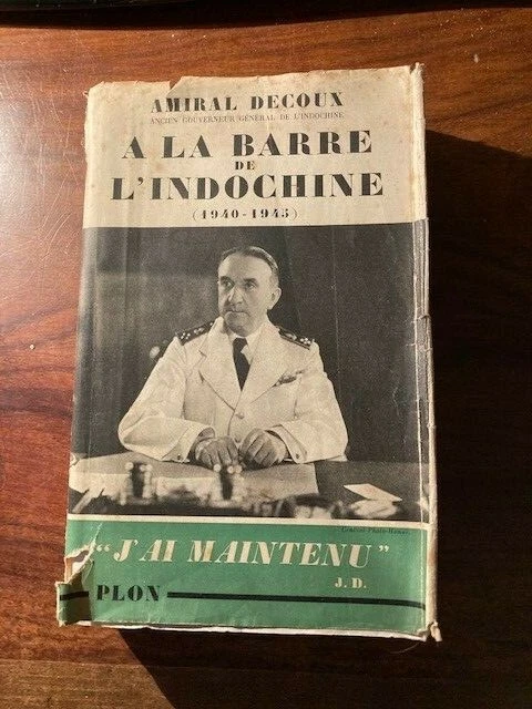 INDOCHINE FRANCAISE/AMIRAL DECOUX/A La Barre De L'indochine 1940-1945 ...