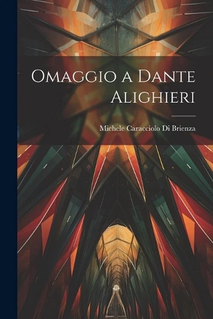 OMAGGIO A DANTE Alighieri by Michele Caracciolo Di Brienza Paperback ...