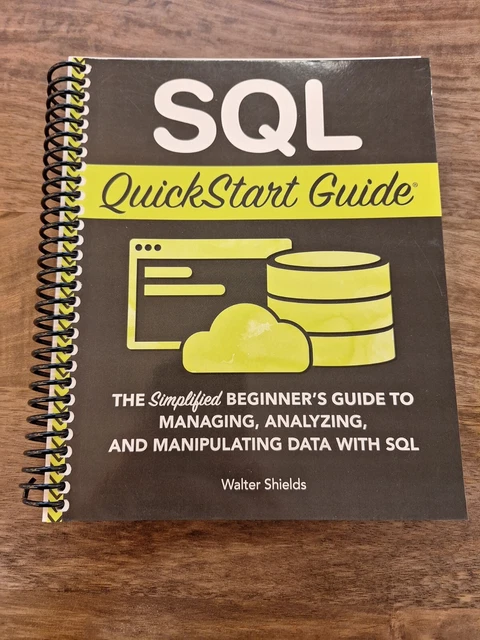 SQL QUICKSTART GUIDE: Ultimate Beginner's Guide to Learning SQL (Spiral ...