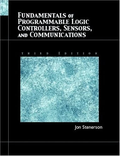 FUNDAMENTALS OF PROGRAMMABLE LOGIC CONTROLLERS, SENSORS, By Jon ...