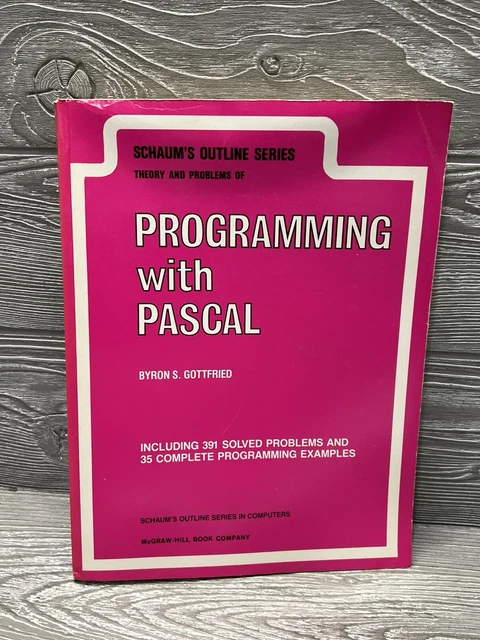 SCHAUM'S OUTLINE SERIES Programming with Pascal Byron S. Gottfried 1985 ...