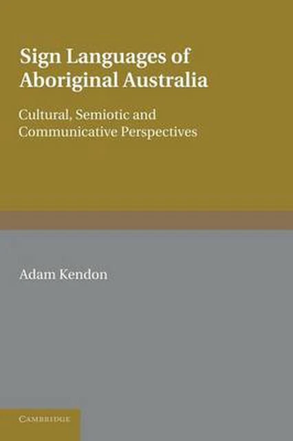 SIGN LANGUAGES OF Aboriginal Australia: Cultural, Semiotic and ...