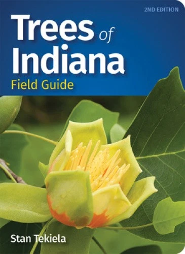 TREES OF INDIANA Field Guide (Tree Identification Guides) by Tekiela ...