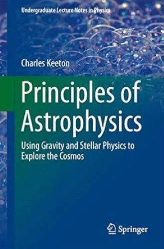 PRINCIPLES OF ASTROPHYSICS: Using Gravity and Stellar Physics to ...