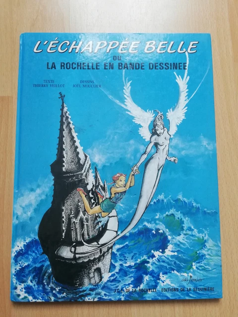 BD L'ÉCHAPPÉE BELLE ou La Rochelle en Bande Dessinée par Joël Mouclier & Thierry EUR 6,00 ...