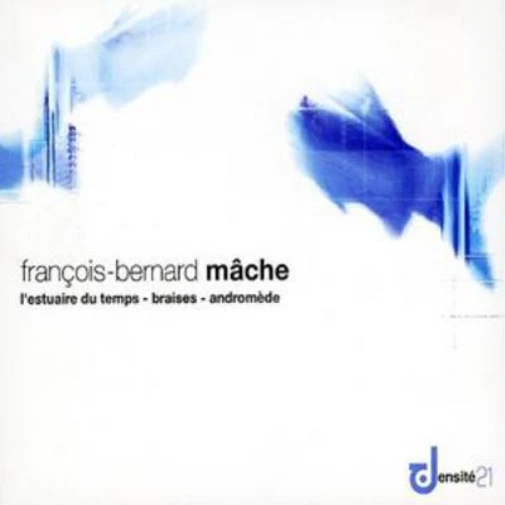 FRANCOIS-BERNARD FRANCOIS-BERNARD Mache: L'estuaire Du Temps/Braises/Andr (CD) EUR 23,37 ...