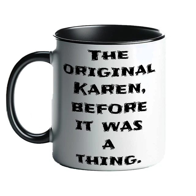 THE ORIGINAL KAREN Before It Was A Thing Black White Mug Grumpy Old ...