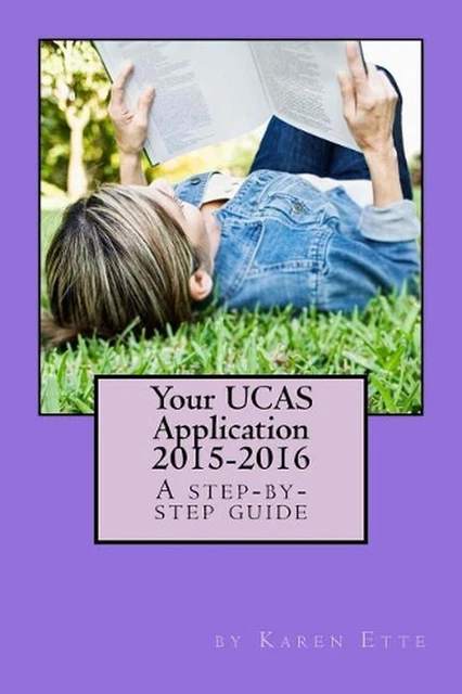 YOUR UCAS APPLICATION 2015-2016: A step-by-step guide: Applying to UK universiti $28.78 ...