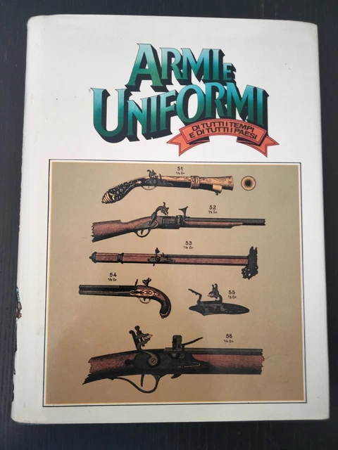 ARMI E UNIFORMI Di Tutti Tempi Tutti Paesi L' Italia Militare EUR 10,00 ...