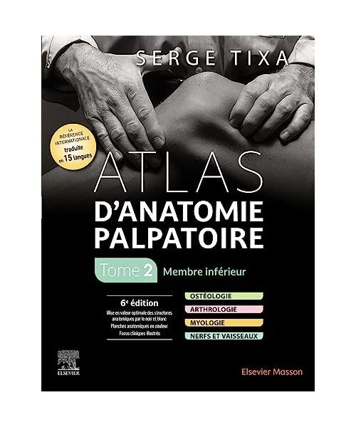 ATLAS D'ANATOMIE PALPATOIRE. Tome 2: Membre inférieur, Tixa, Serge EUR 45,00 - PicClick FR