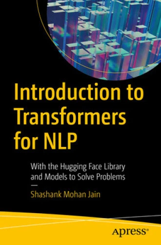 INTRODUCTION TO TRANSFORMERS for Nlp: With the Hugging Face Library and Models EUR 37,56 ...