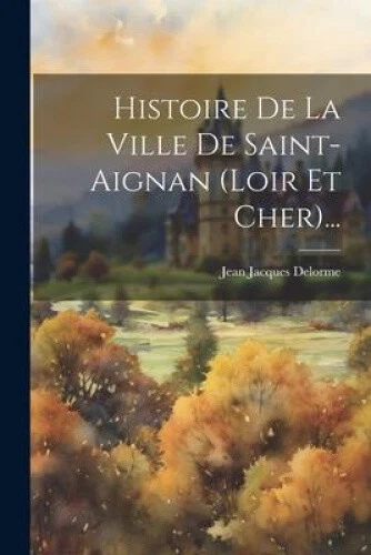 HISTOIRE DE LA Ville De Saint-aignan (loir Et Cher)... [French] EUR 33,98 - PicClick FR