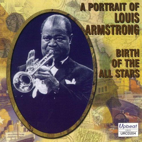 LOUIS ARMSTRONG AND His All-Stars A Portrait of Louis Armstrong - Birth ...