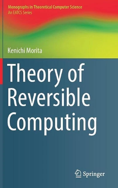 THEORY OF REVERSIBLE Computing by Kenichi Morita (English) Hardcover Book EUR 306,51 - PicClick DE