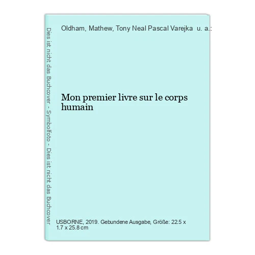 MON PREMIER LIVRE sur le corps humain Oldham, Mathew, Tony Neal Pascal ...