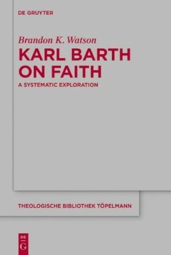 BRANDON K. WATSON Karl Barth on Faith (Relié) Theologische Bibliothek ...