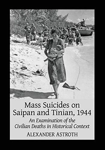 MASS SUICIDES ON Saipan and Tinian, 1944: An Examination of the ...