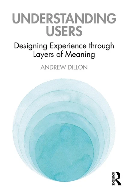 UNDERSTANDING USERS: DESIGNING Experience through Layers of Meaning by ...