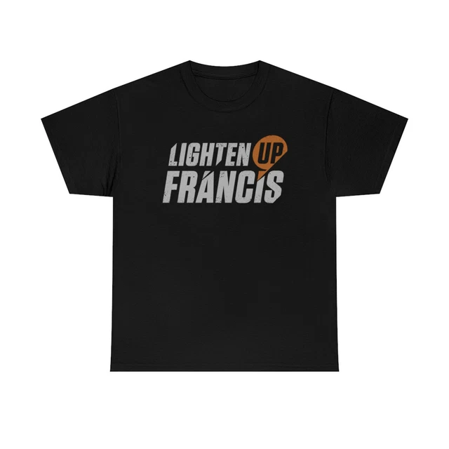 Lighten Up Francis Movie Quote Top T-Shirt S-3XL | eBay