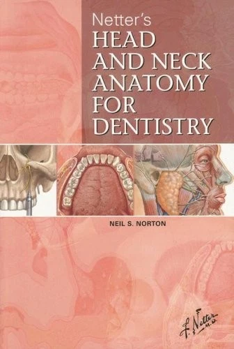 NETTER'S HEAD AND NECK ANATOMY FOR DENTISTRY (NETTER BASIC By Norton ...