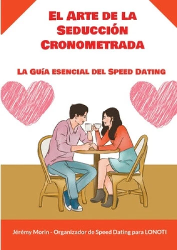 EL ARTE DE la Seducción Cronometrada: La Guía esencial del Speed Dating $46.88 - PicClick AU