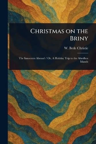 CHRISTMAS ON THE Briny by W. Bede (William Bede) Christie (2025, Trade ...
