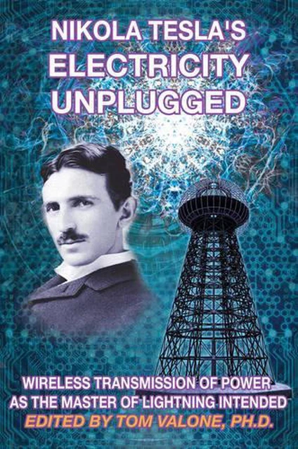 NIKOLA TESLA'S ELECTRICITY Unplugged: Wireless Transmission of Power as ...