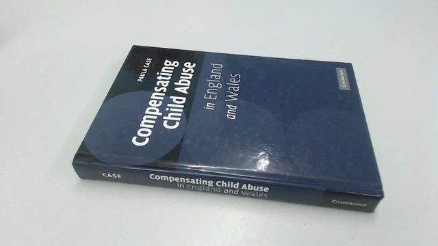COMPENSATING CHILD ABUSE in England and Wales, Paula Case, Cambri $16. ...