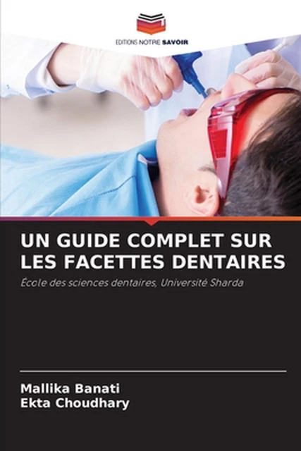 UN GUIDE COMPLET Sur Les Facettes Dentaires by Mallika Banati Paperback ... UN GUIDE COMPLET Sur Les Facettes Dentaires by Mallika Banati Paperback ...