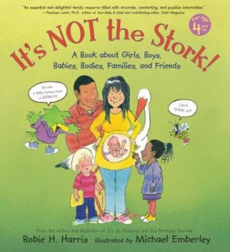 IT'S NOT THE Stork!: A Book about Girls, Boys, Babies, Bodies, Families ...