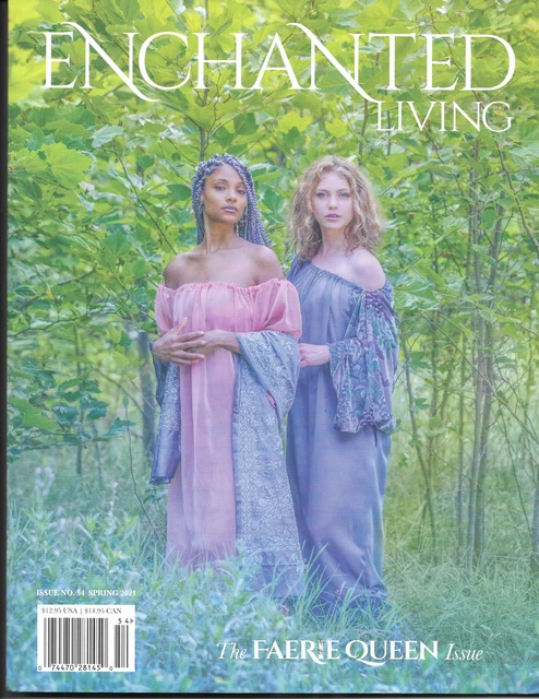 ENCHANTED LIVING &THE Faerie Queen Issue" Issue No. 54 Spring 2021 £14. ...