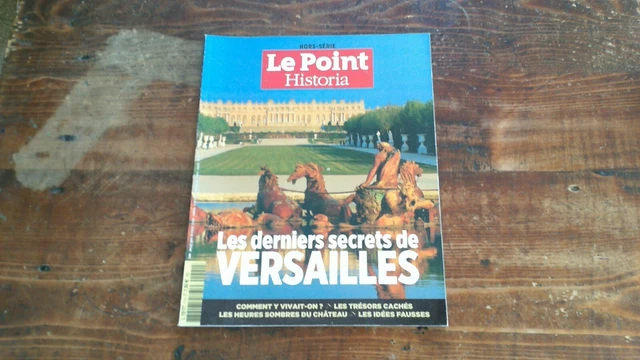 MAGAZINE LE POINT HISTORIA hors-serie LES SECRETS DE VERSAILLES juin ...