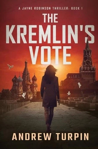 ANDREW TURPIN THE Kremlin's Vote (Relié) Jayne Robinson Thriller EUR 41 ...