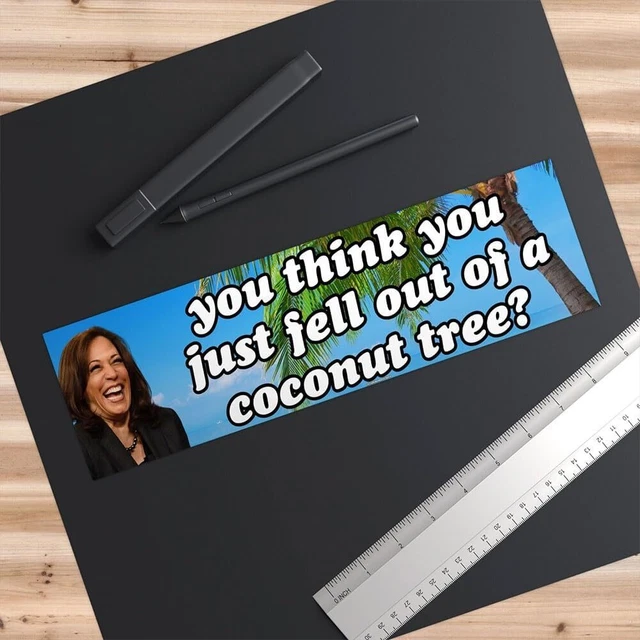 KAMALA HARRIS COCONUT Tree Meme, You Think You Just Fell out of a ...