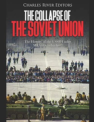 CHARLES RIVER EDITORS-COLLAPSE Of The Soviet Union Book NEUF EUR 16,77 ...