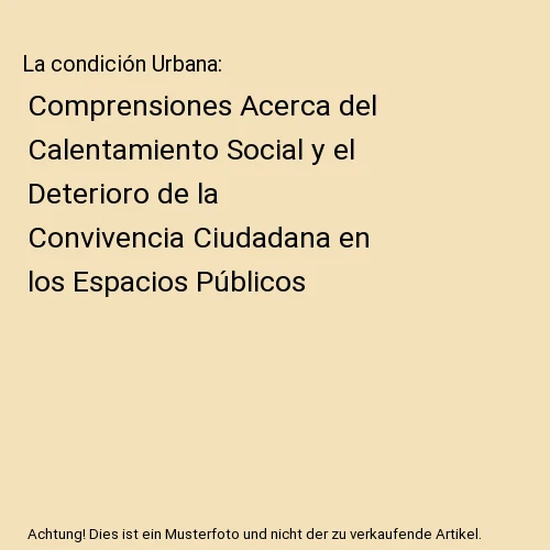 LA CONDICIÓN URBANA: Comprensiones Acerca del Calentamiento Social y el ...