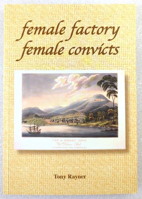 FEMALE FACTORY FEMALE Convicts Women Tony Rayner Colonial Convict ...
