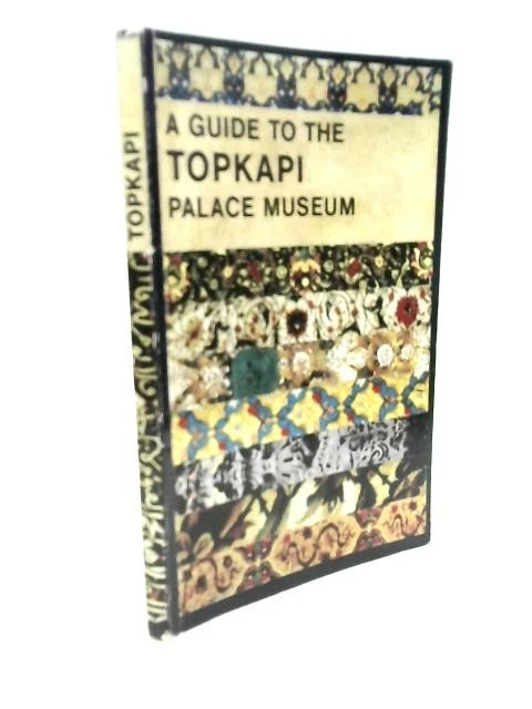A GUIDE TO The Topkapi Palace Museum (Resat Ekrem Kocu - 1968) (ID ...
