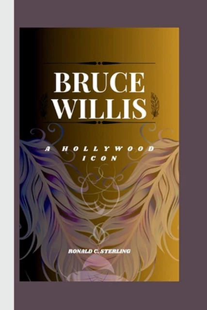 BRUCE WILLIS: A Hollywood Icon by Ronald C. Sterling Paperback Book EUR ...