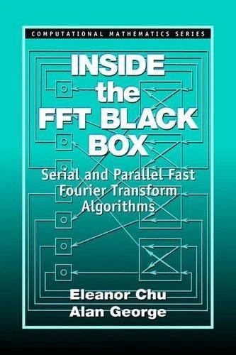 INSIDE THE FFT BLACK BOX: SERIAL AND PARALLEL FAST FOURIER By Eleanor Chu & Alan £76.44 ...