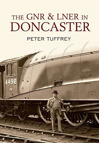 THE GNR AND LNER in Doncaster-Peter Tuffrey £75.00 - PicClick UK