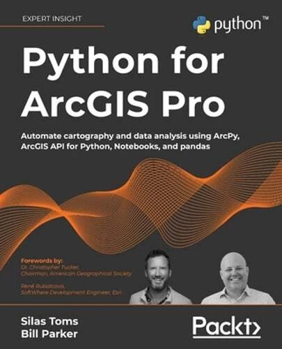 PYTHON FOR ARCGIS Pro: Automate cartography and data analysis using ...