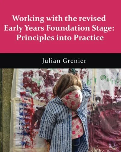 WORKING WITH THE revised Early Years Foundation Stage: Principles into ...