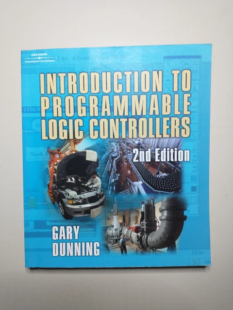 INTRODUCTION TO PROGRAMMABLE Logic Controllers by Gary A. Dunning (2001 ...